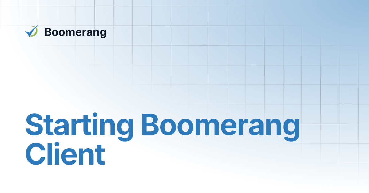 Starting Boomerang Client | A-B2 System Administrator Manual | Boomerang